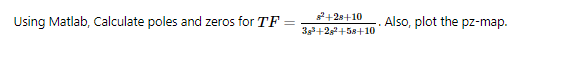 Solved Using Matlab, Calculate poles and zeros for | Chegg.com