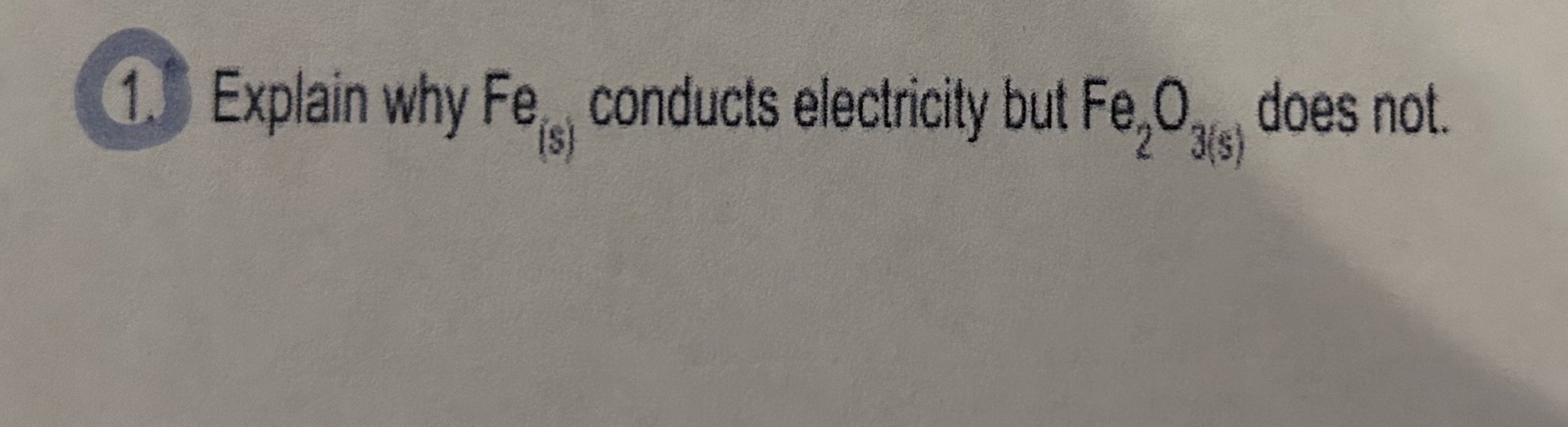 Solved Explain why Fe(s) ﻿conducts electricity but Fe2O3(s) | Chegg.com