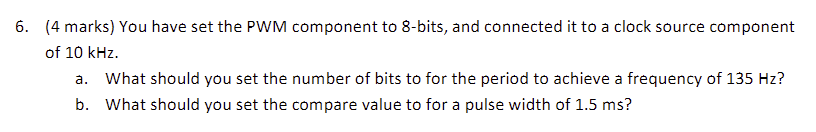 Solved 6. (4 marks) You have set the PWM component to | Chegg.com