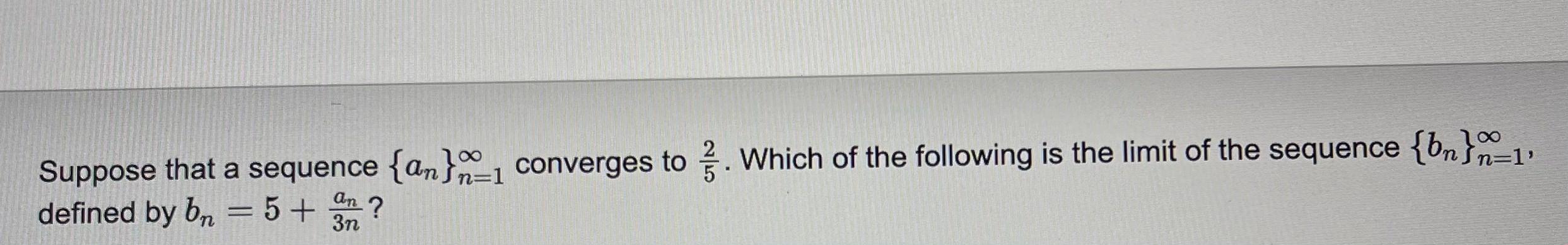 Solved Suppose that a sequence {an}n=1∞ converges to 52. | Chegg.com