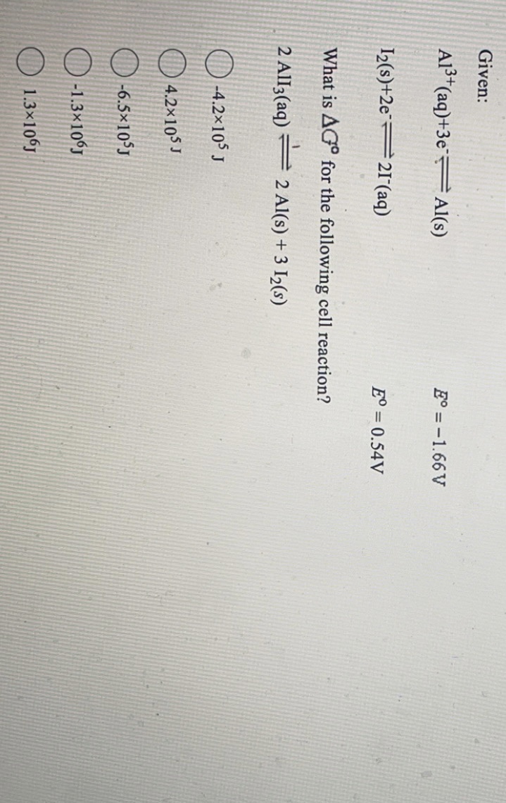 Solved Given: Al3+(aq)+3e−⇌Al(s)I2( s)+2e−⇌2I−(aq)E∘=−1.66 | Chegg.com