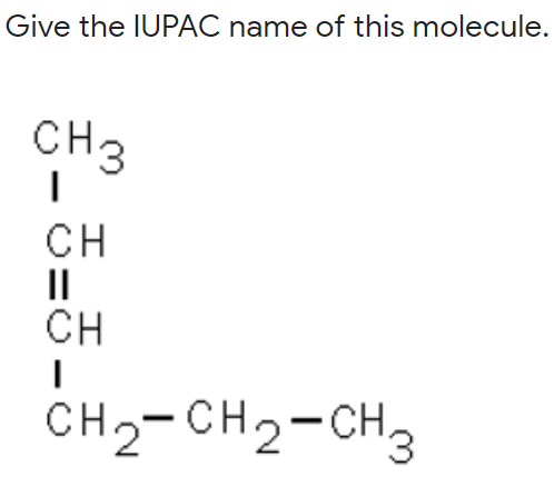 Solved Give the IUPAC name of this molecule. CH3 1 CH II CH | Chegg.com