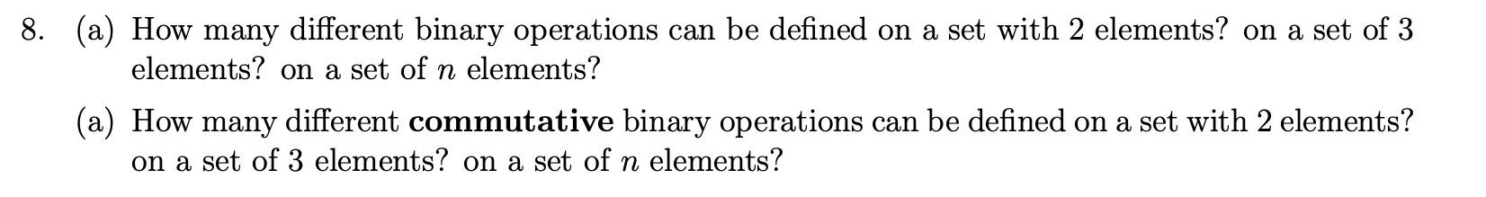 Solved 8 A How Many Different Binary Operations Can Be 