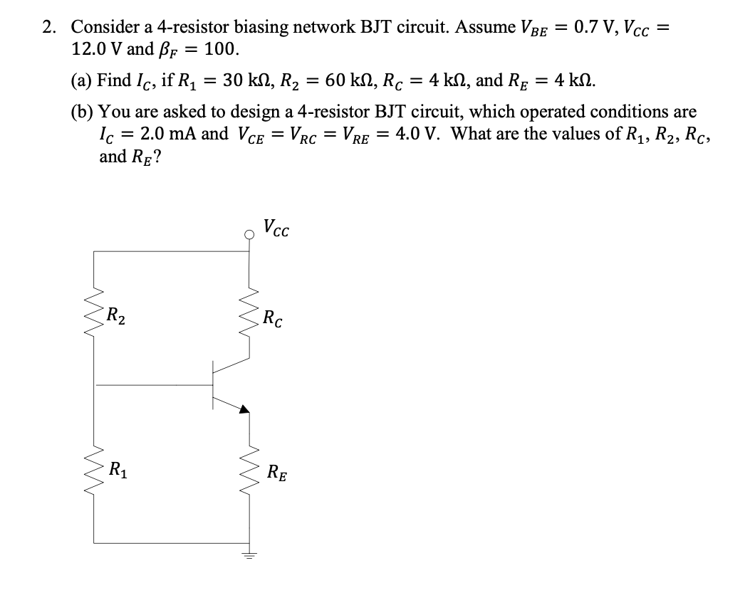 Solved 2. Consider a 4-resistor biasing network BJT circuit. | Chegg.com