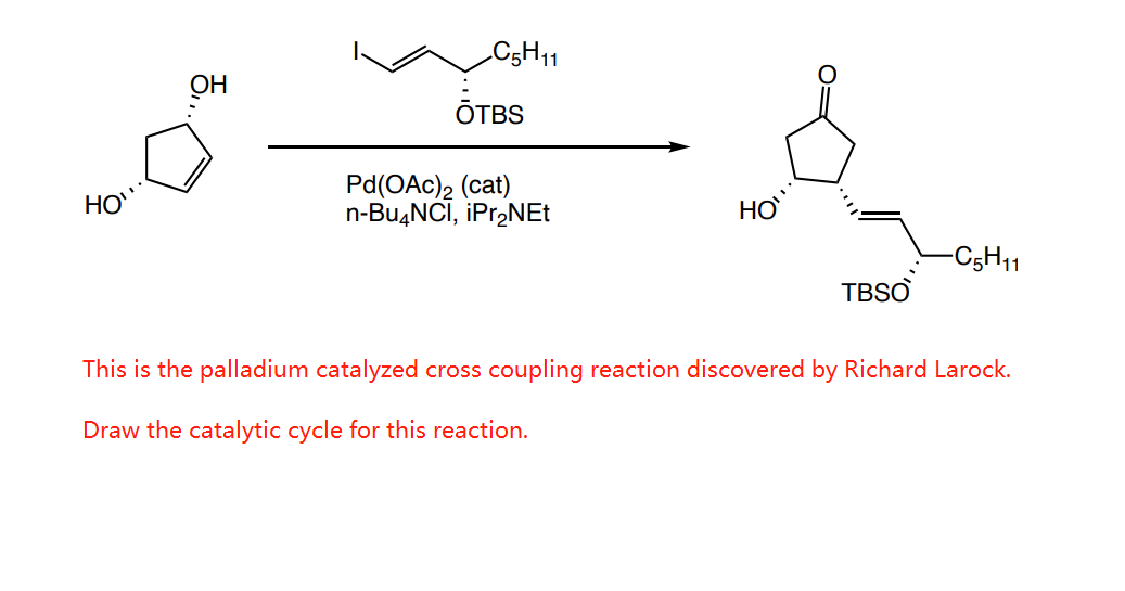 Solved ОН C5H11 ÕTBS FO HO Pd(OAc)2 (cat) n-Bu NCT, iPr2NET | Chegg.com
