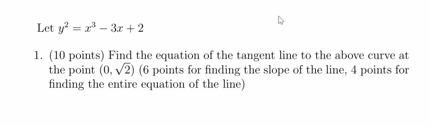 Solved Let y2=x3−3x+2 1. (10 points) Find the equation of | Chegg.com Solved Let y2=x3−3x+2 1. (10 points) Find the equation of | Chegg.com