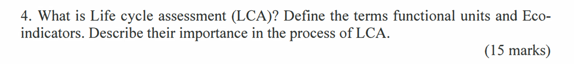 Solved 4. What is Life cycle assessment (LCA)? Define the | Chegg.com