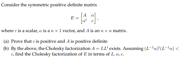 Solved Consider the symmetric positive definite matrix [A α] | Chegg.com
