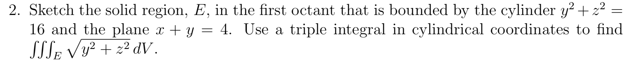 Solved 2. Sketch the solid region, E, in the first octant | Chegg.com