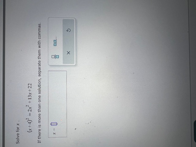 Solved Solve for x. (x+4)2=2x2+13x+22 If there is more than | Chegg.com Solved Solve for x. (x+4)2=2x2+13x+22 If there is more than | Chegg.com