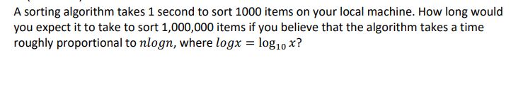A sorting algorithm takes 1 ﻿second to sort 1000 | Chegg.com