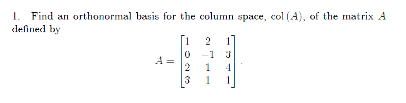 Solved 1. Find an orthonormal basis for the column space, | Chegg.com