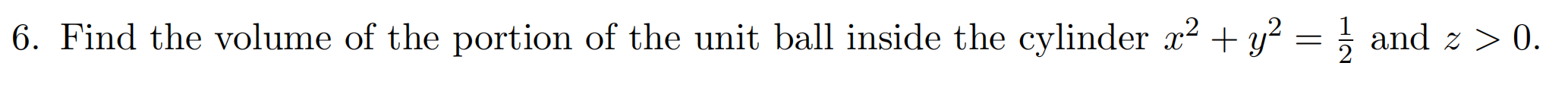 Solved 6. Find the volume of the portion of the unit ball | Chegg.com