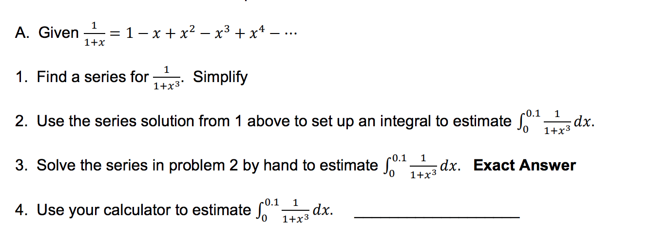 Solved 1 A. Given = 1- x + x2 – x3 + x4 - 1+x 1 1. Find a | Chegg.com