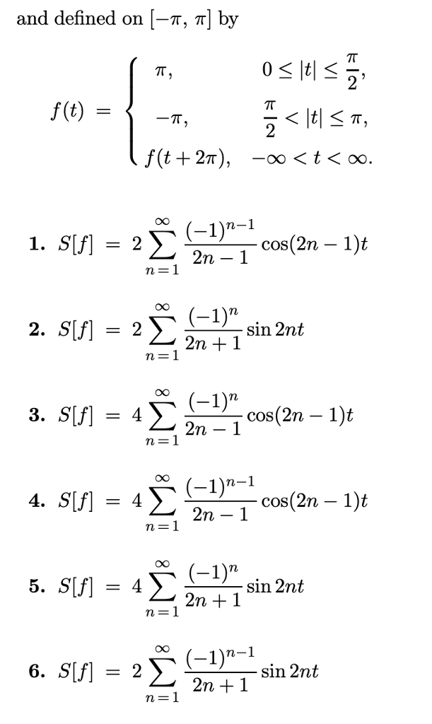 Solved and defined on [-π, π] by 2 cos(2n - 1)t (-1)n 2n + 1 | Chegg.com