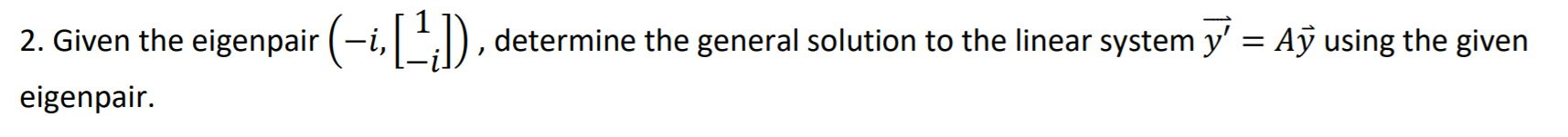 Solved 2. Given the eigenpair (-1,), determine the general | Chegg.com