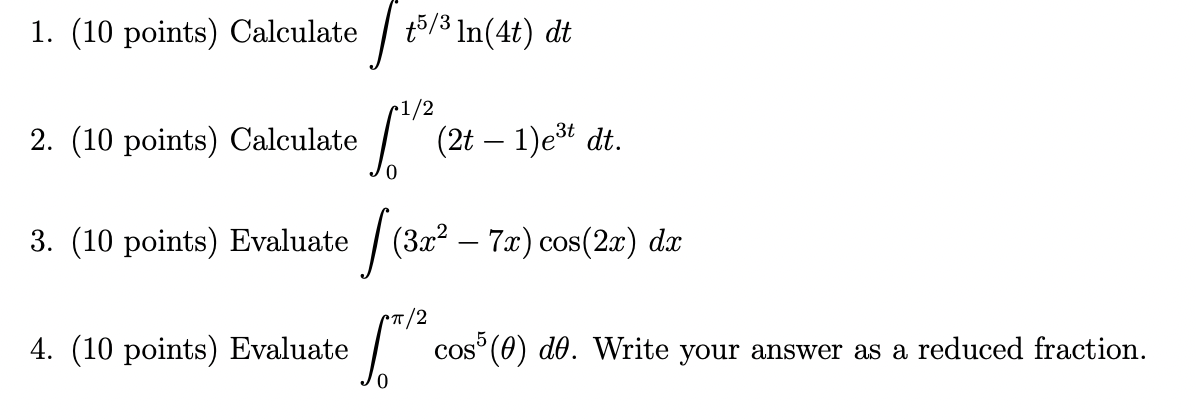 Solved 1. (10 points) Calculate ∫t5/3ln(4t)dt 2. (10 points) | Chegg.com