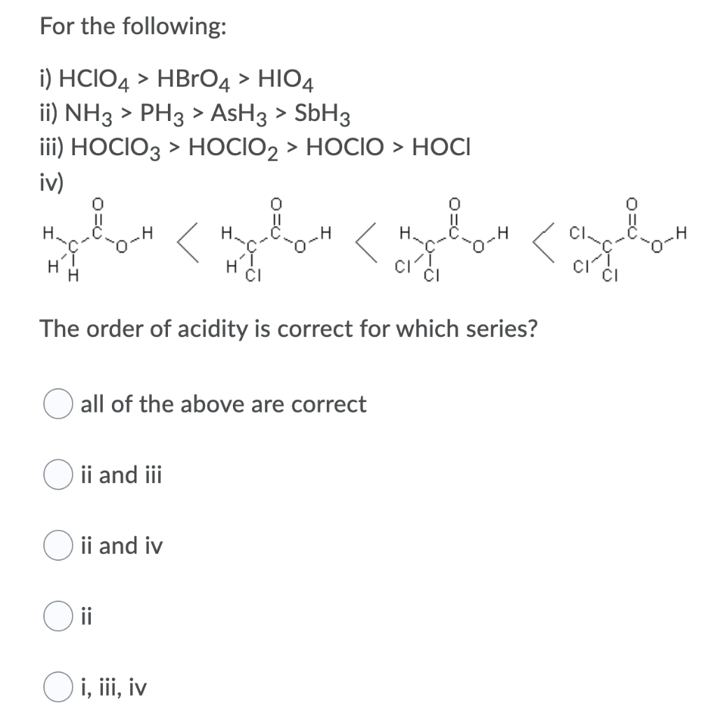 Solved For the following: i) HCIO4 > HBrO4 > HIO4 ii) NH3 > | Chegg.com