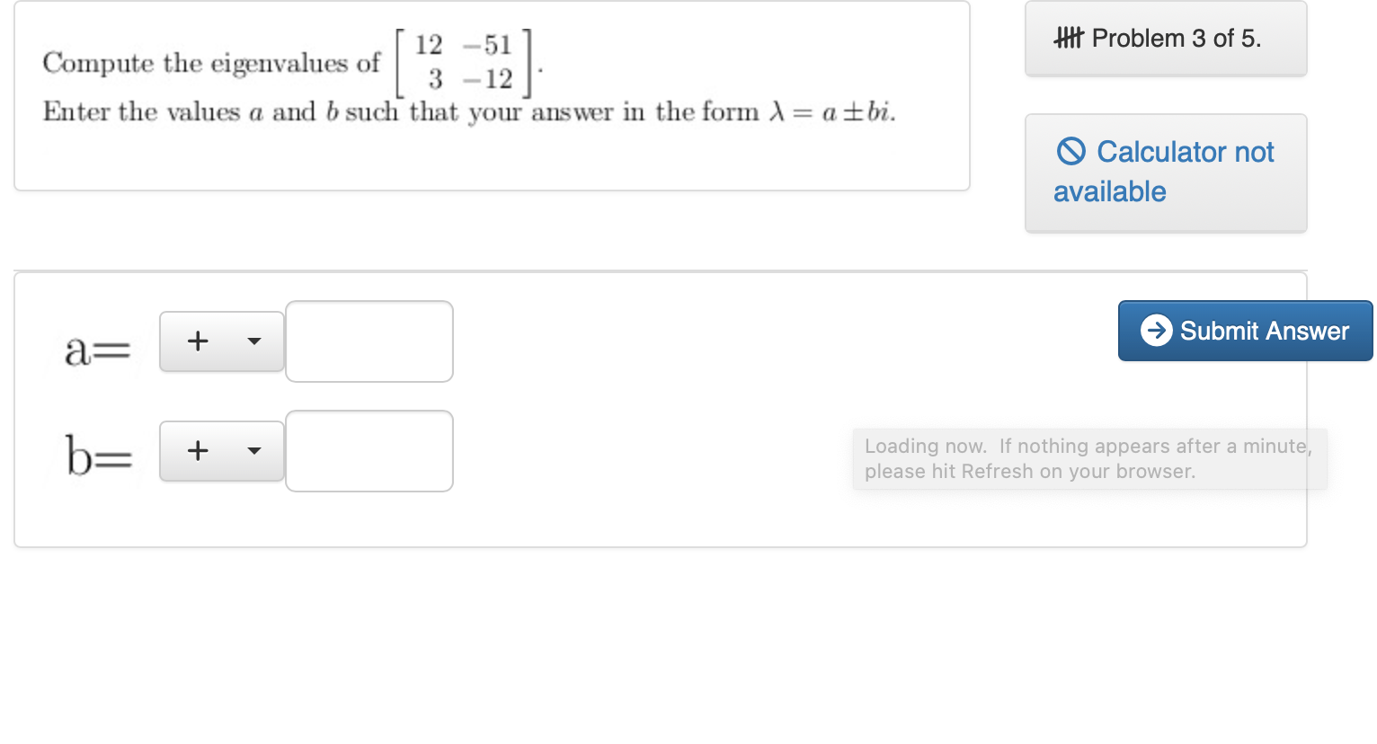 Solved Compute the eigenvalues of [123−51−12]. Enter the | Chegg.com
