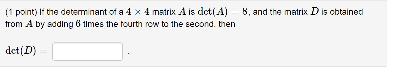 Solved (1 point) If the determinant of a 4×4 matrix A is | Chegg.com