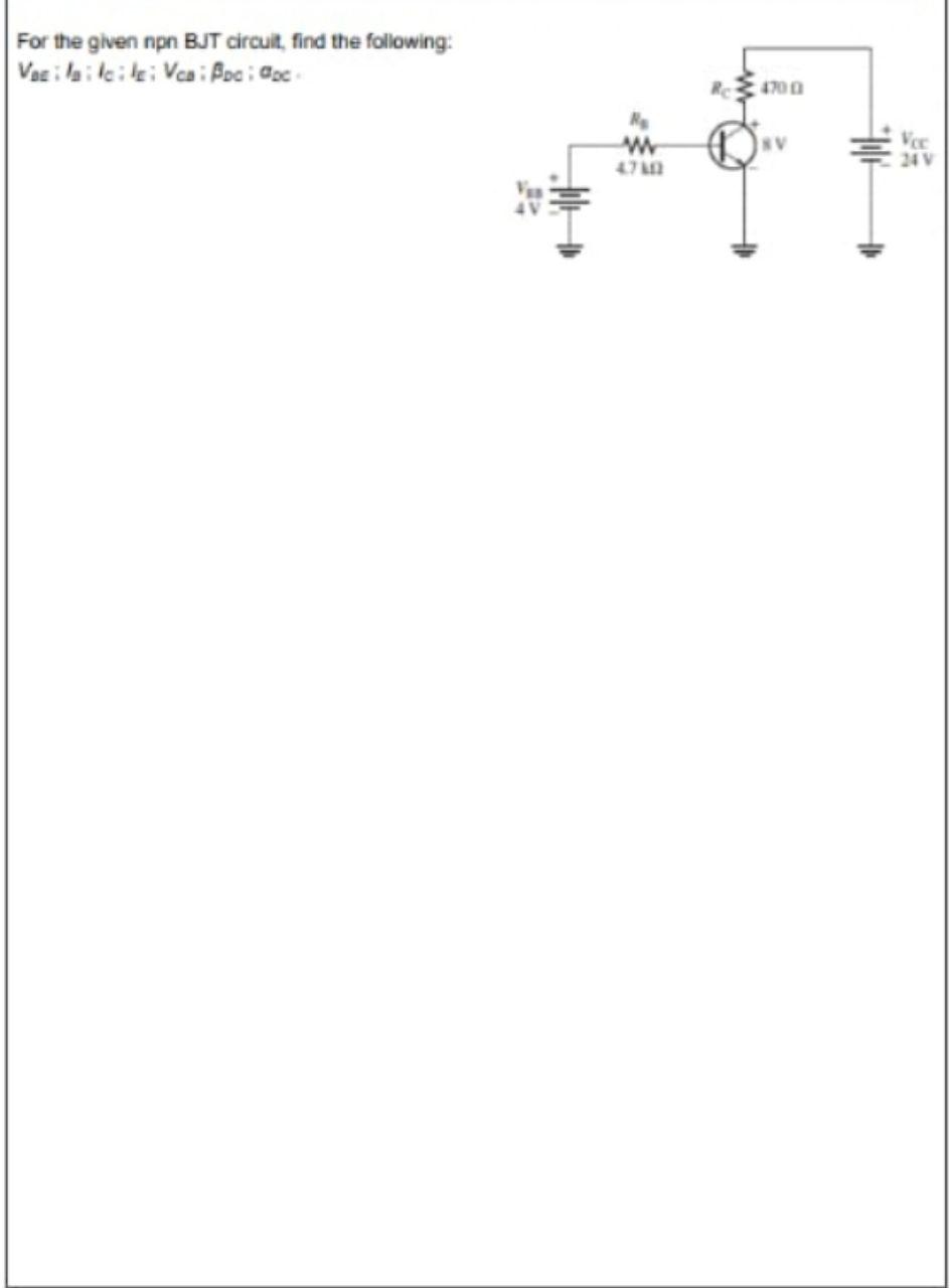Solved For the given npn BJT circuit, find the following: | Chegg.com