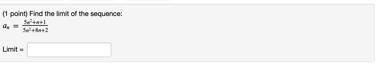 Solved (1 point) Find the limit of the sequence: 5n2+n+1 an | Chegg.com
