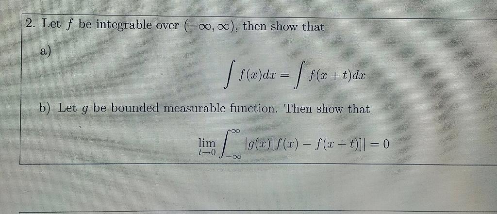 Solved 2. Let f be integrable over (-00,00), then show that | Chegg.com