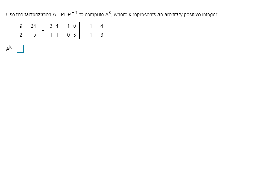 Solved Use The Factorization A Pdp 1 To Compute Ak Where K