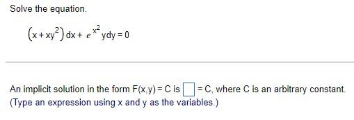 Solved Solve the equation. (x+xy2)dx+ex2ydy=0 An implicit | Chegg.com