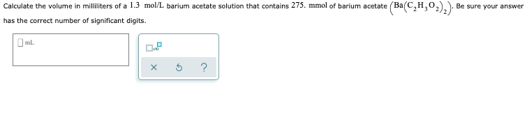 Solved Calculate the volume in milliliters of a 1.3 mol/L | Chegg.com