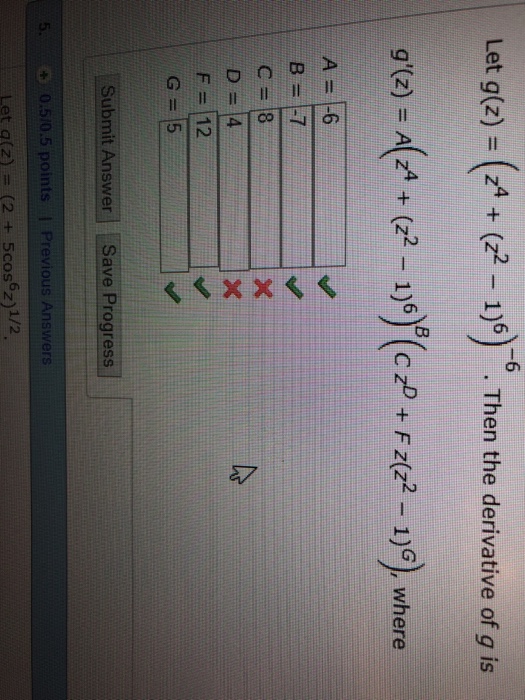 Solved Let g(z) = (A+ (z2-1)6)-6. Then the derivative of g | Chegg.com Solved Let g(z) = (A+ (z2-1)6)-6. Then the derivative of g | Chegg.com