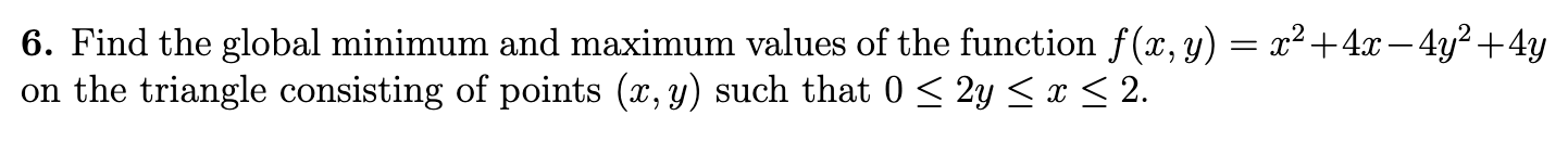 Solved 6. Find the global minimum and maximum values of the | Chegg.com