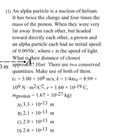 Solved 11) An alpha particle is a nucleus of helium. It has | Chegg.com