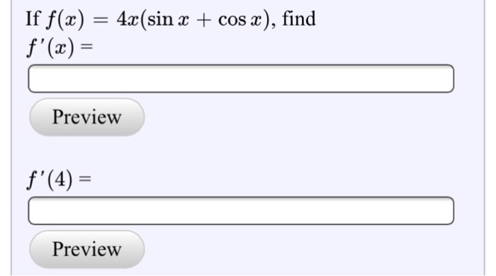 Solved If f(x) - 4x(sin x + cos x), find f (z)- Preview f | Chegg.com