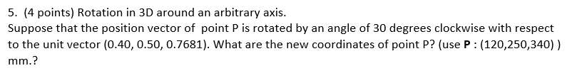 Solved 5. (4 points) Rotation in 3D around an arbitrary | Chegg.com