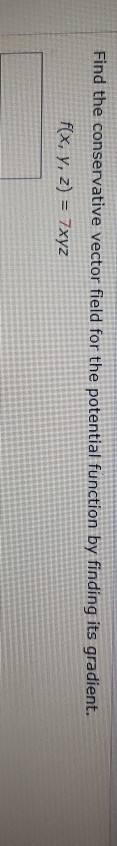 Solved Find the conservative vector field for the potential | Chegg.com