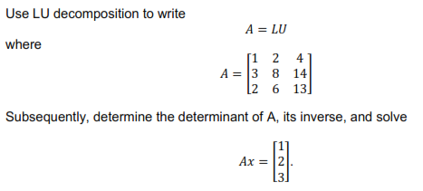 Solved Use LU decomposition to write A = LU where A=13 8 14 | Chegg.com