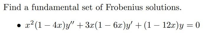Solved Find a fundamental set of Frobenius solutions. - | Chegg.com