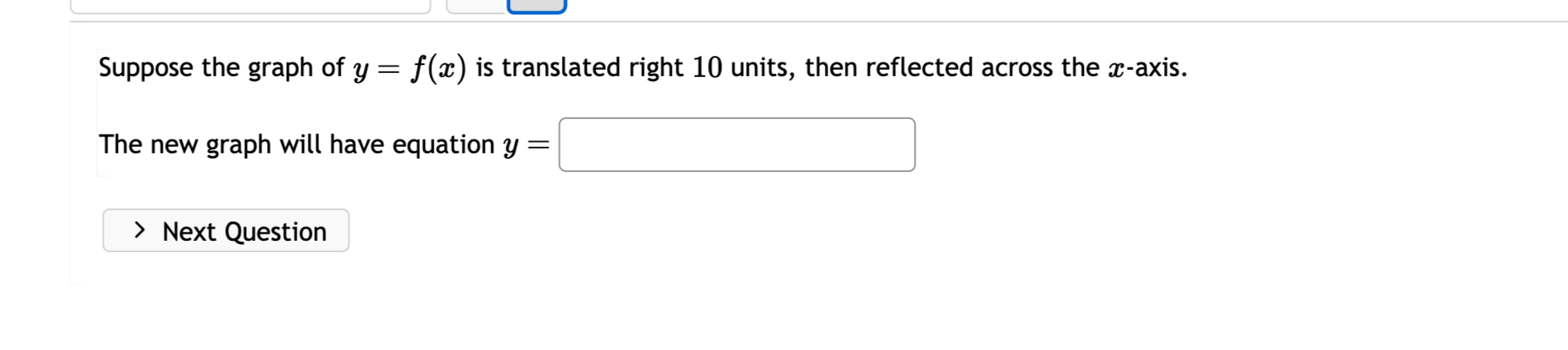 Solved Suppose the graph of y=f(x) is translated right 10 | Chegg.com