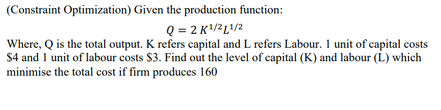 Solved (Constraint Optimization) Given the production | Chegg.com