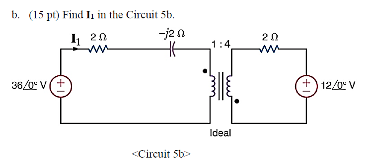 Solved b. (15pt) Find I1 in the Circuit 5 b. Circuit 5 b | Chegg.com
