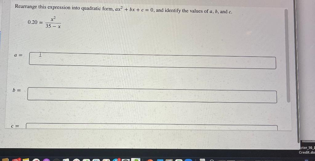 Solved Rearrange this expression into quadratic form, ax? + | Chegg.com