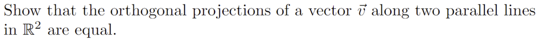 Solved Show that the orthogonal projections of a vector v | Chegg.com