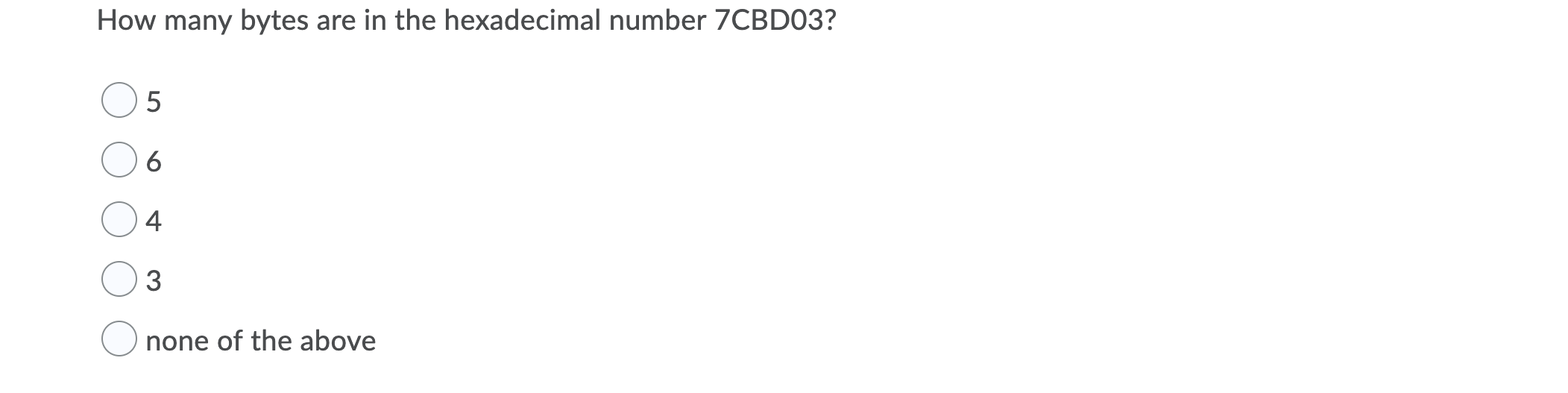 Solved How many bytes are in the hexadecimal number 7CBD03? | Chegg.com