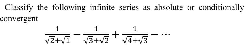 Solved Classify the following infinite series as absolute or | Chegg.com
