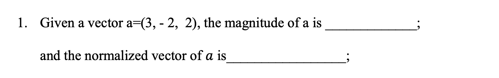 Solved Given a vector a=(3,−2,2), the magnitude of a is and | Chegg.com