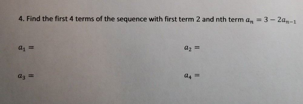 Solved 4. Find the first 4 terms of the sequence with first | Chegg.com