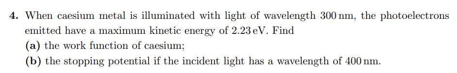 Solved 4. When caesium metal is illuminated with light of | Chegg.com