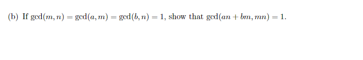 Solved (b) If gcd(m,n)=gcd(a,m)=gcd(b,n)=1, show that | Chegg.com
