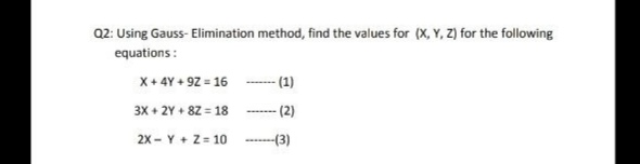 Solved Q2: Using Gauss- Elimination method, find the values | Chegg.com